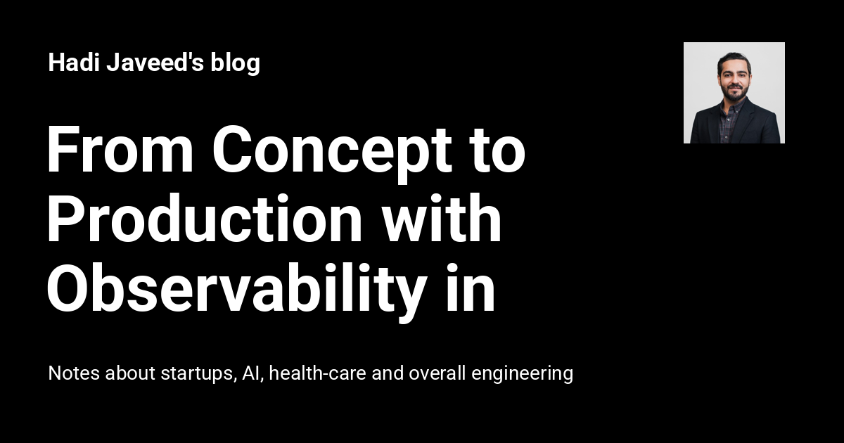From Concept To Production With Observability In Llm Applications Hadi Javeeds Blog 6896